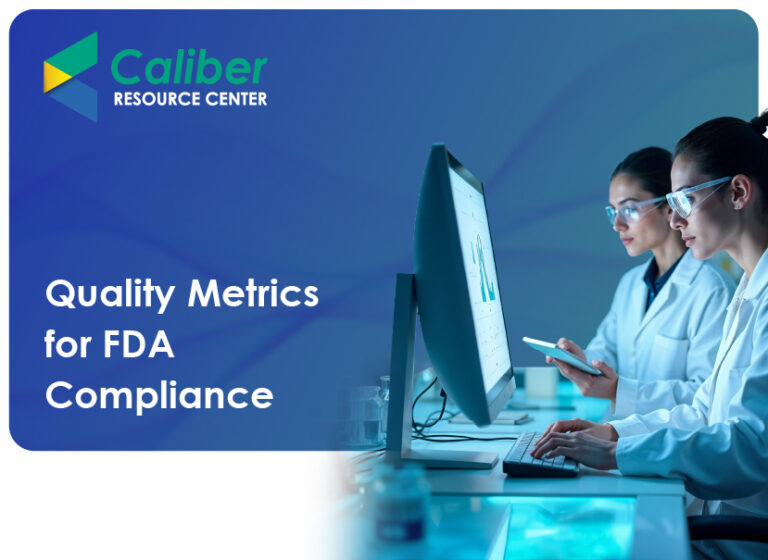 Quality Metrics for FDA Compliance with CaliberMetrix